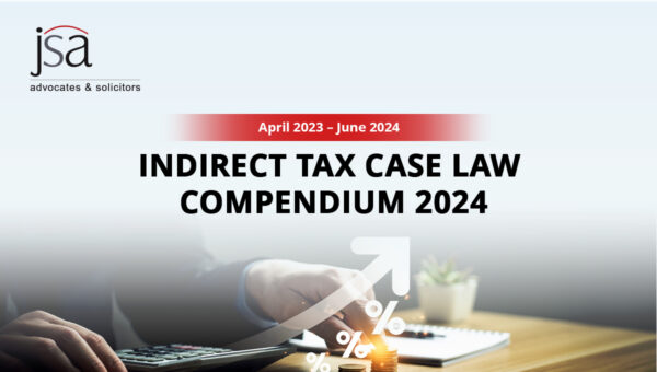 Indirect Tax Case Law Compendium 2024 - JSA